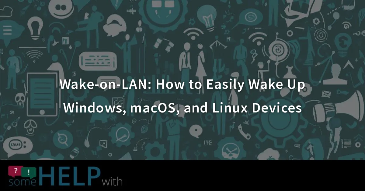Wake-on-LAN: How to Easily Wake Up Windows, macOS, and Linux Devices