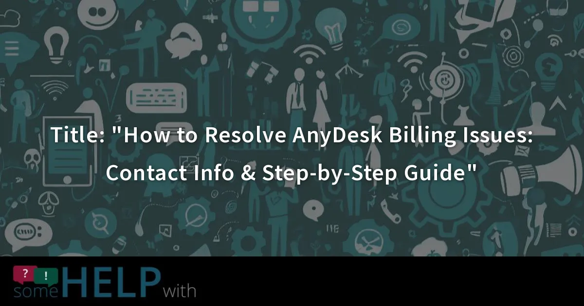 Title: "How to Resolve AnyDesk Billing Issues: Contact Info & Step-by ...