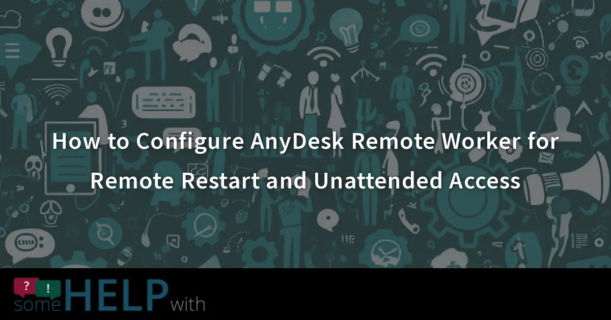 How to Configure AnyDesk Remote Worker for Remote Restart and ... How to Configure AnyDesk Remote Worker for Remote Restart and ...
