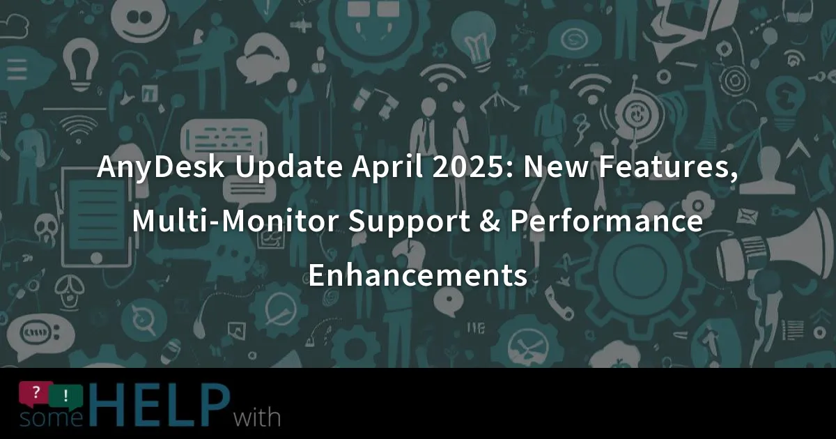 AnyDesk Update April 2025: New Features, Multi-Monitor Support ...