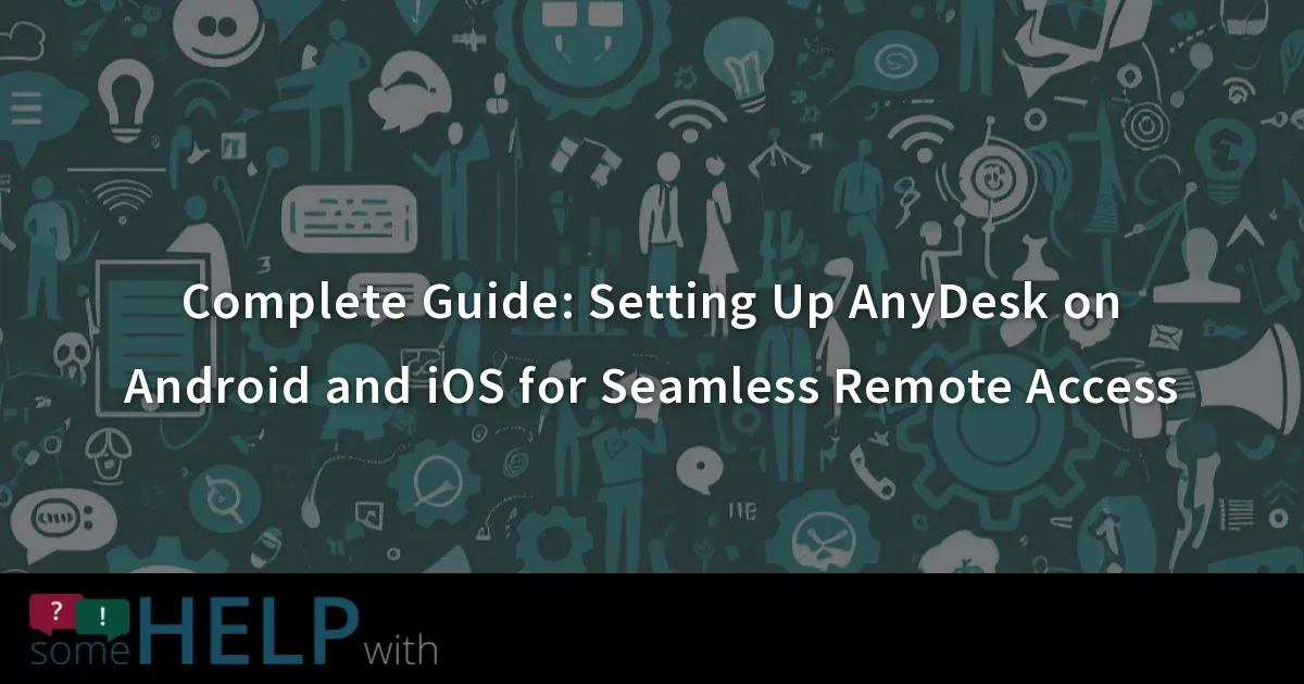 Complete Guide: Setting Up AnyDesk on Android and iOS for Seamless ...