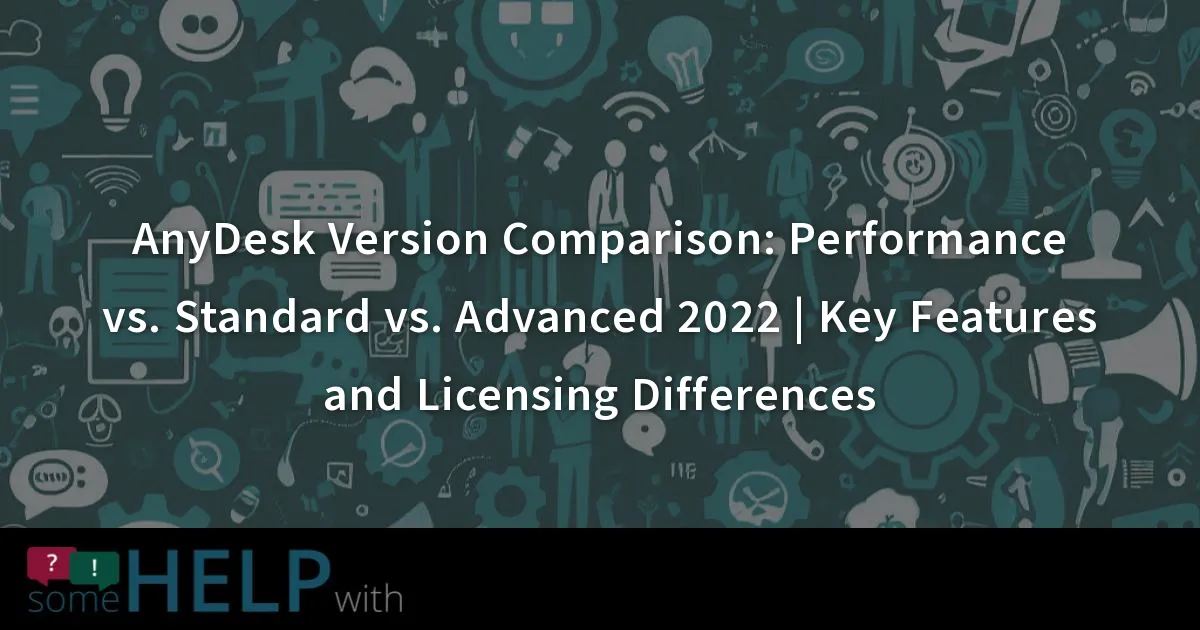 AnyDesk Version Comparison: Performance vs. Standard vs. Advanced 2022 ...