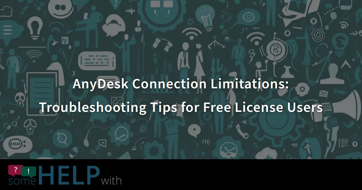 AnyDesk Connection Limitations: Troubleshooting Tips for Free License Users