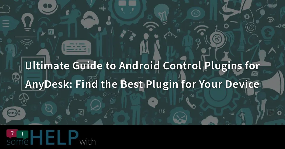 Ultimate Guide to Android Control Plugins for AnyDesk: Find the Best ...