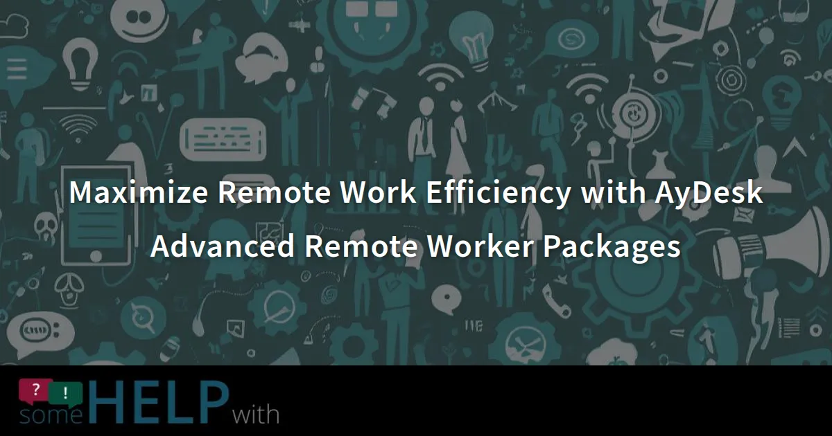 Maximize Remote Work Efficiency with AyDesk Advanced Remote Worker Packages