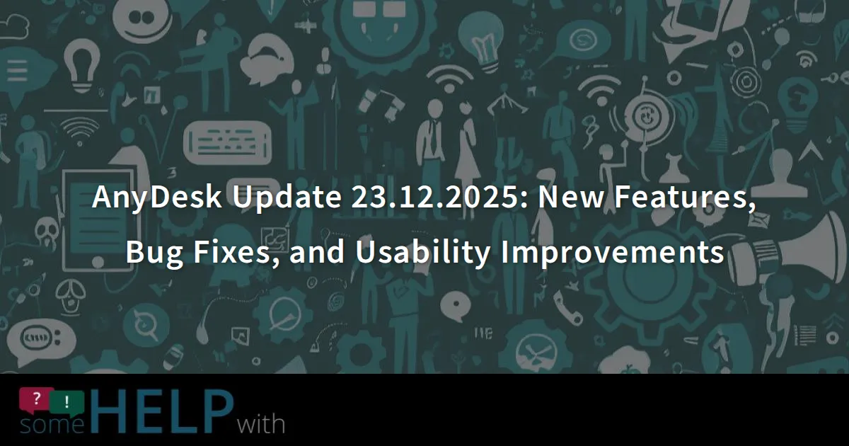 AnyDesk Update 23.12.2025: New Features, Bug Fixes, and Usability ...