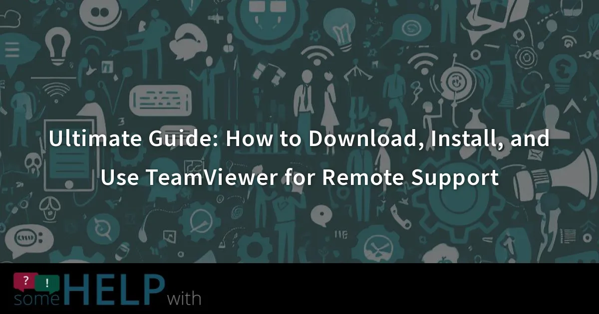 Ultimate Guide: How to Download, Install, and Use TeamViewer for Remote ...