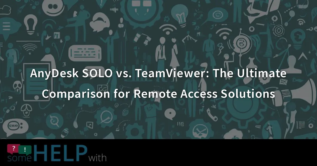AnyDesk SOLO vs. TeamViewer: The Ultimate Comparison for Remote Access ...