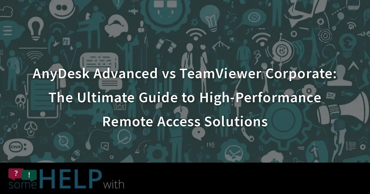 AnyDesk Advanced vs TeamViewer Corporate: The Ultimate Guide to High ...