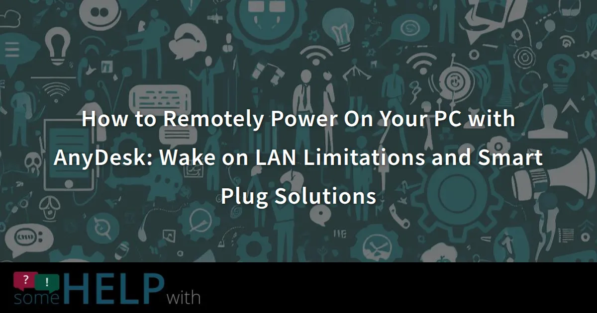 How to Remotely Power On Your PC with AnyDesk: Wake on LAN Limitations ...
