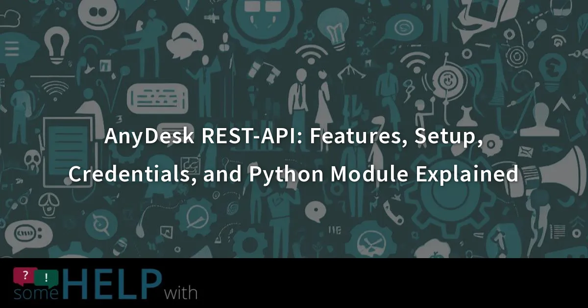 AnyDesk REST-API: Features, Setup, Credentials, and Python Module Explained