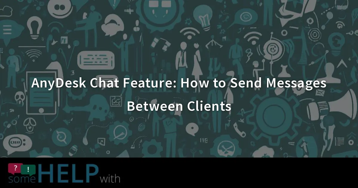 AnyDesk Chat Feature: How to Send Messages Between Clients