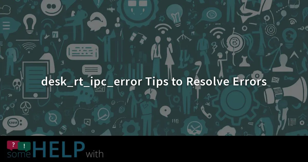 desk_rt_ipc_error Tips to Resolve Errors desk_rt_ipc_error Tips to Resolve Errors