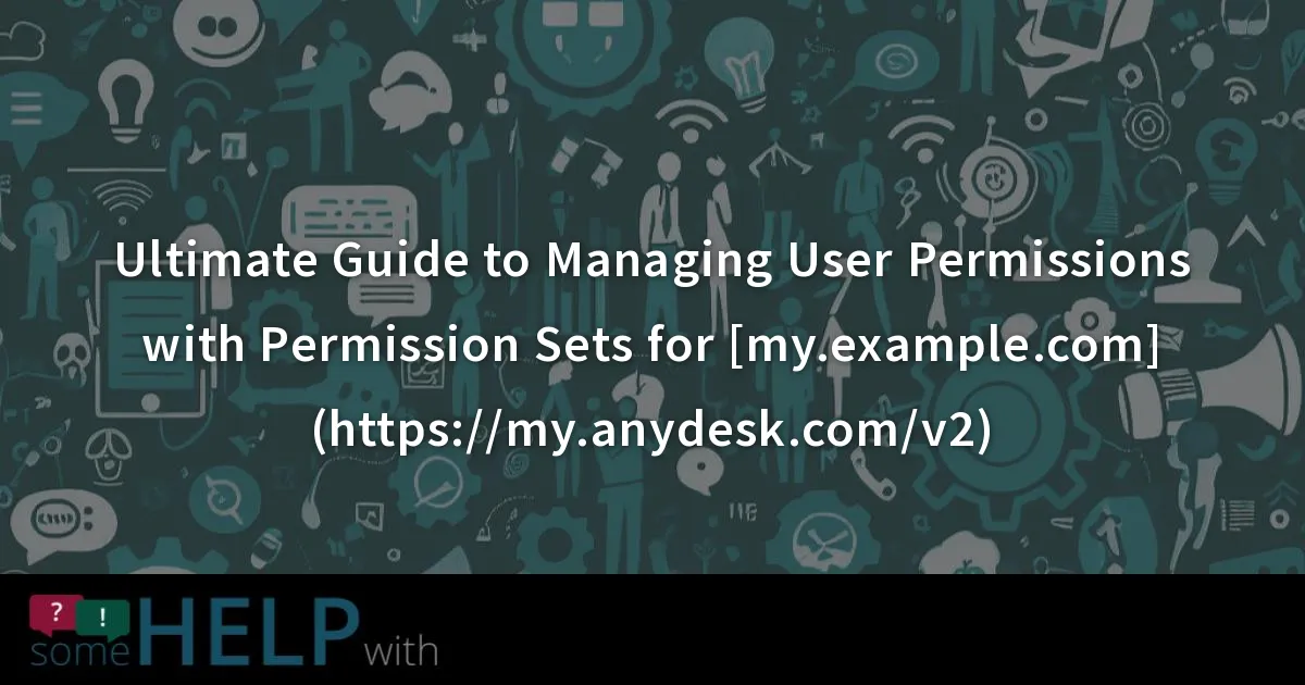 Ultimate Guide to Managing User Permissions with Permission Sets for [my.example.com](https://my ...