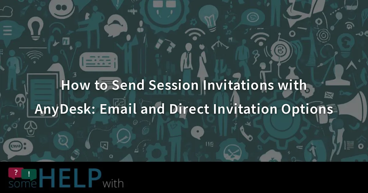 How to Send Session Invitations with AnyDesk: Email and Direct ...