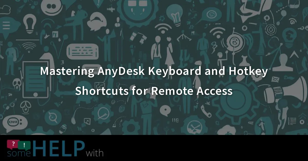 Mastering AnyDesk Keyboard and Hotkey Shortcuts for Remote Access Mastering AnyDesk Keyboard and Hotkey Shortcuts for Remote Access