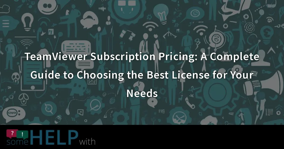 TeamViewer Subscription Pricing: A Complete Guide to Choosing the Best ...