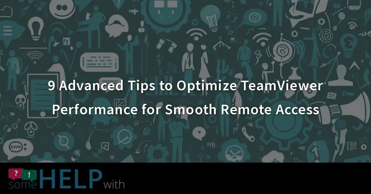 9 Advanced Tips to Optimize TeamViewer Performance for Smooth Remote Access